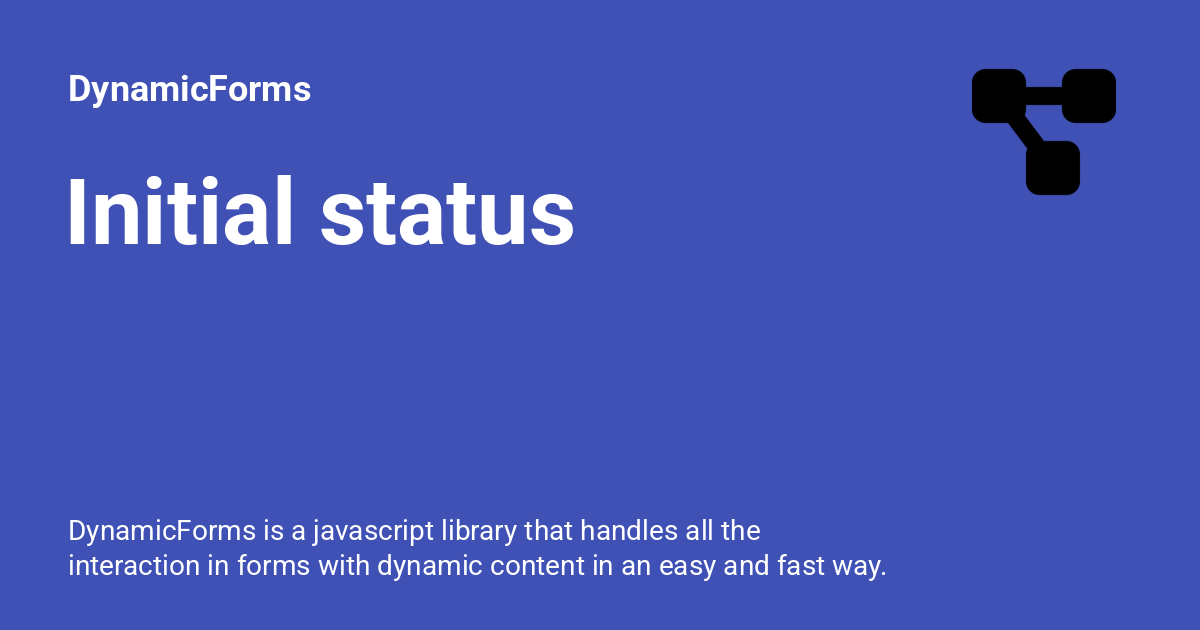 Initial status - DynamicForms Initial status - DynamicForms